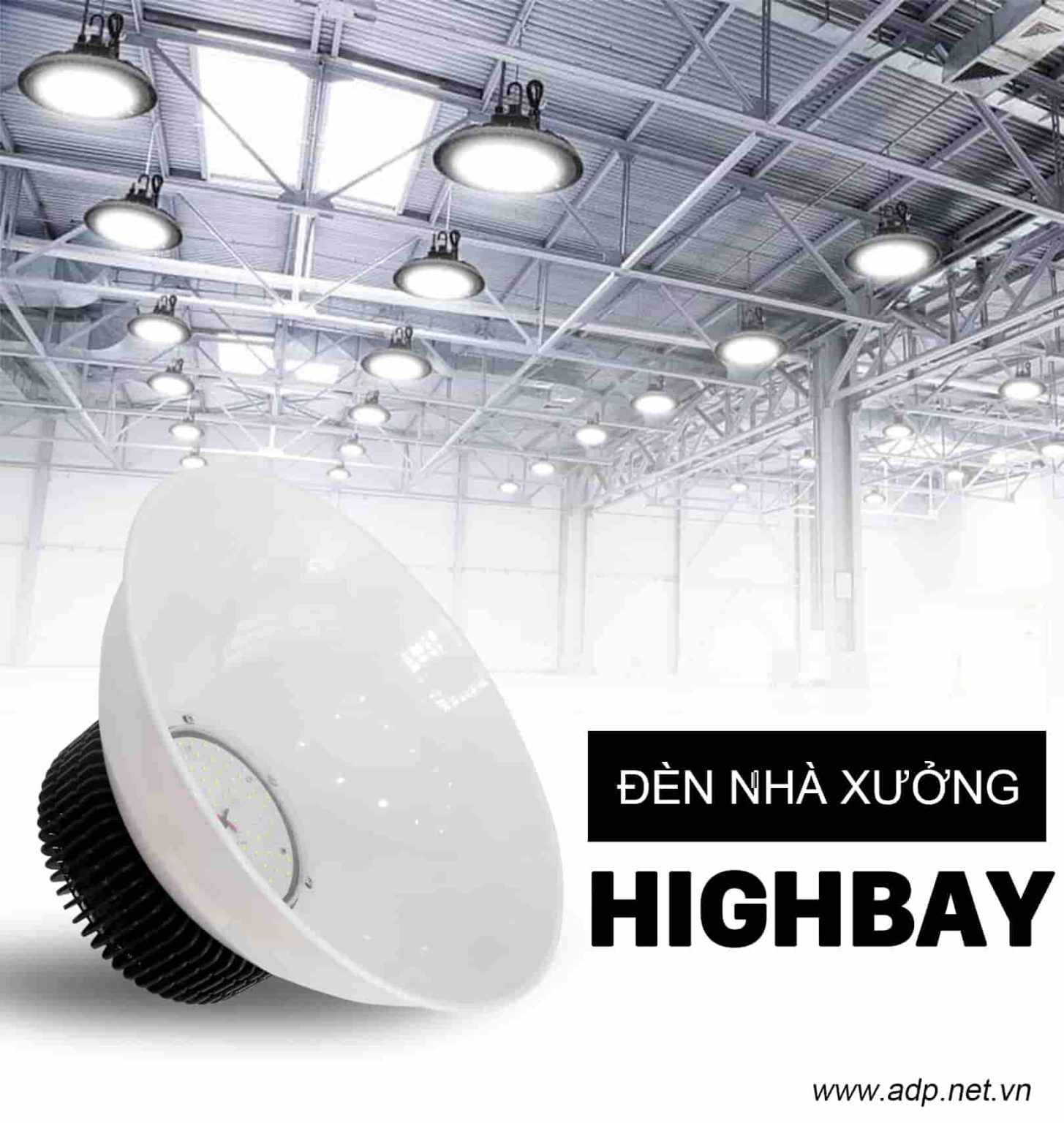 Đèn Highbay lắp đặt cho nhà xưởng giá tốt - Thiết bị điện ADP